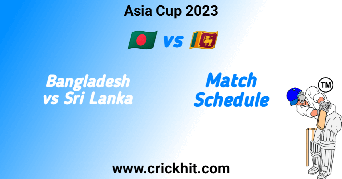 Bangladesh Vs Sri Lanka Asia Cup 2023 Schedule Crickhit