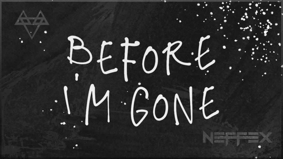 Neffex Before Im Gone Lyrics