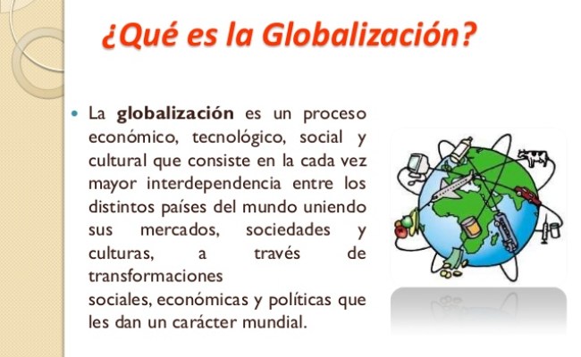 Que Es La Globalizacion Ventajas Y Desventajas Explicado Para