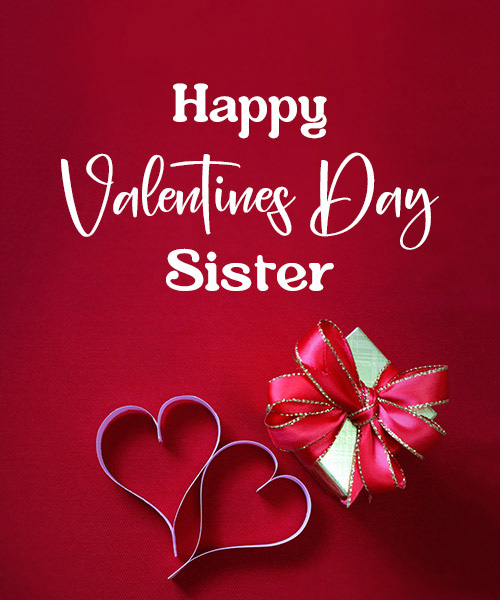 Happy Valentines Day Wishes Messages For Sister 2023