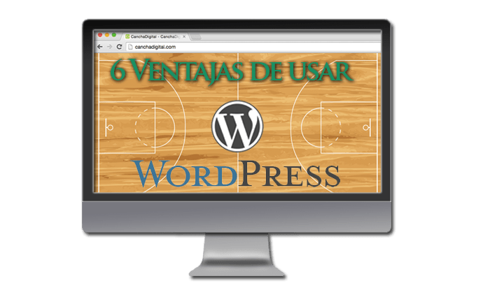 6 Ventajas De Usar Wordpress Para Pymes Canchadigital