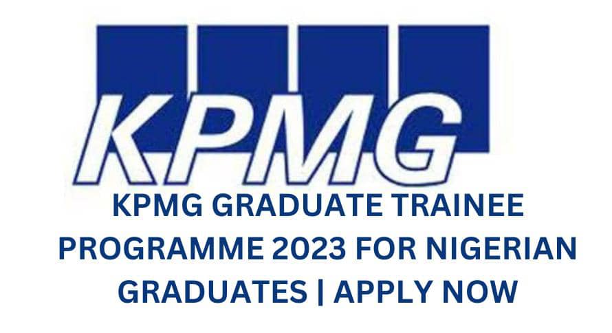 Kpmg Graduate Trainee Programme 2023 For Nigerian Graduates Apply Now