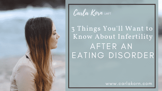 Infertility And Eating Disorders Agoura Hills Ca Carla Korn Lmft