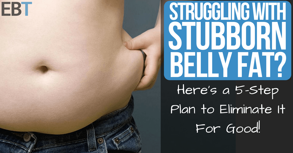 Heres How To Get Rid Of Stubborn Belly Fat Once And For All Carter Good