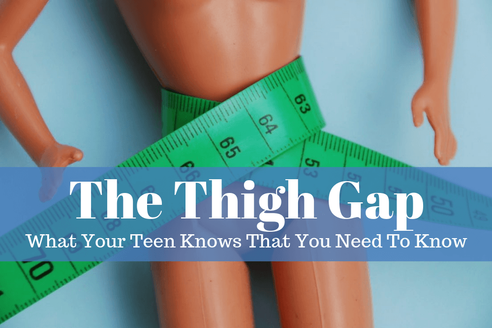 What Your Teen Knows That You Need To Know The Thigh Gap