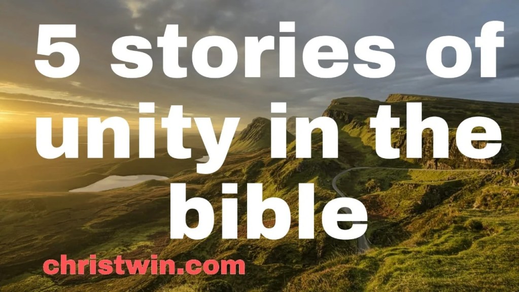 5 Stories Of Unity In The Bible Christ Win