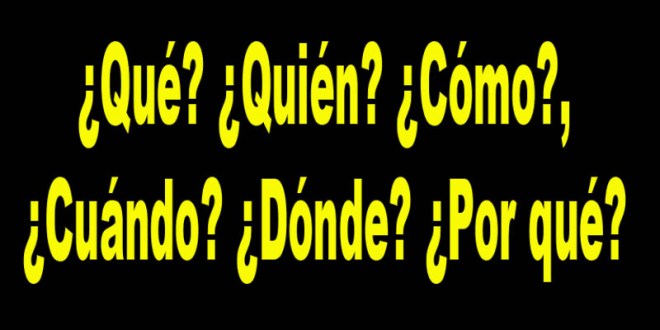 ¿quién ¿qué ¿cómo ¿cuándo ¿dónde Y¿por Qué