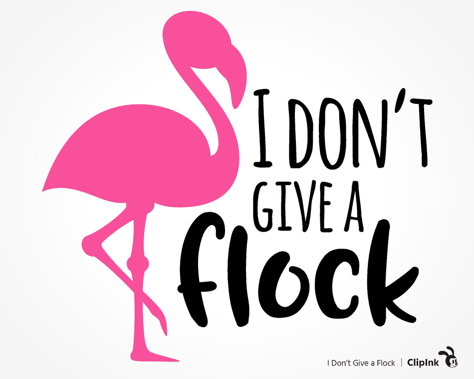 I Dont Give A Flock Svg Flamingo Svg Svg Png Eps Dxf Pdf Clipink