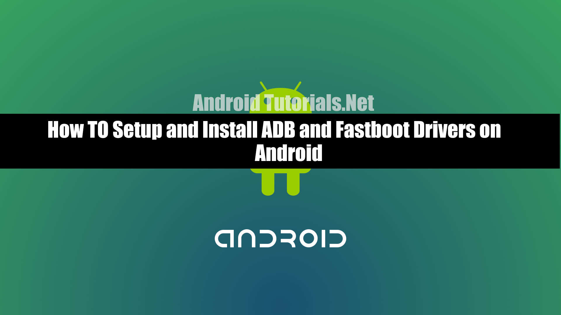 How To Download Install Adb Fastboot Drivers On Windows