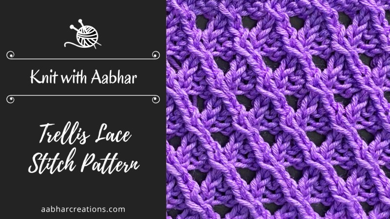 Trellis Lace Stitch Pattern Knit With Aabhar Aabhar Creations