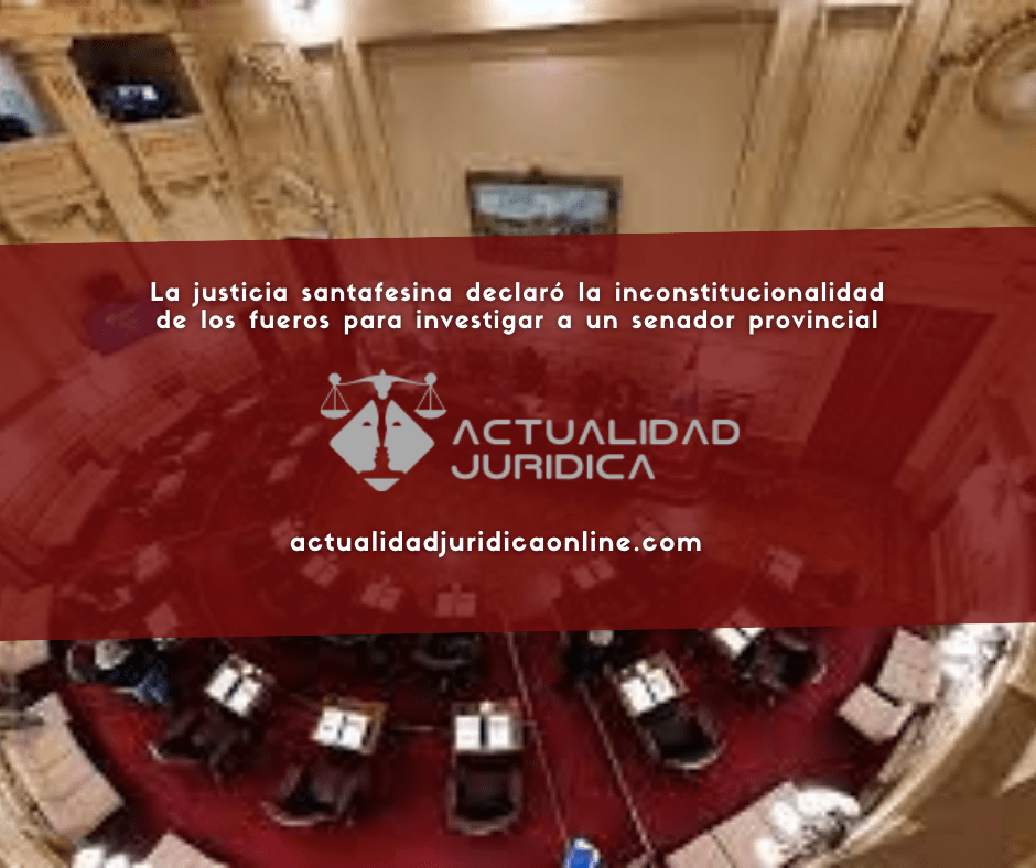 La Justicia Santafesina Declaró La Inconstitucionalidad De Los Fueros