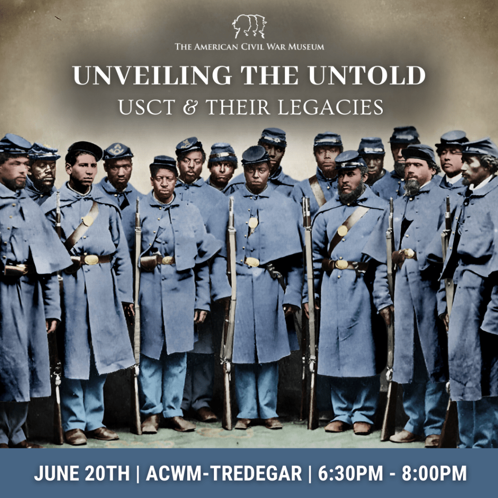 Unveiling The Untold Usct And Their Legacies American Civil War Museum