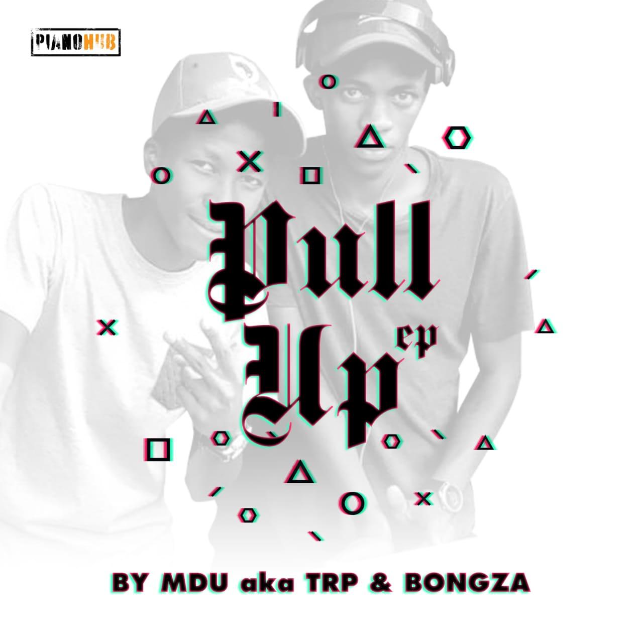 Mdu Aka Trp And Bongza Pullup Ep • Download Mp3