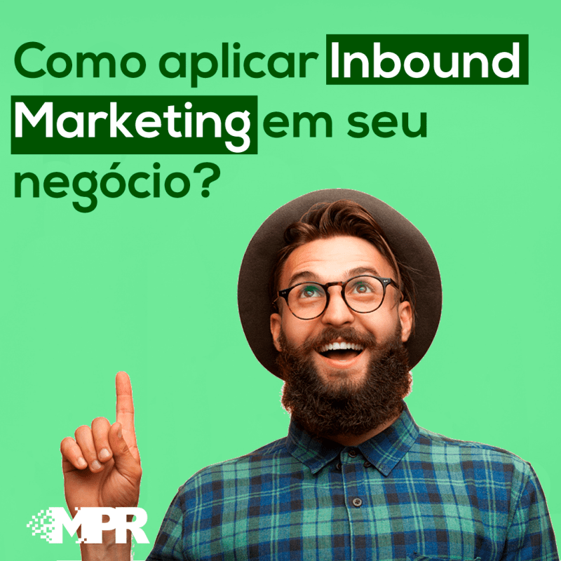 Como Aplicar Inbound Marketing Em Seus Negócios Agência Mpr