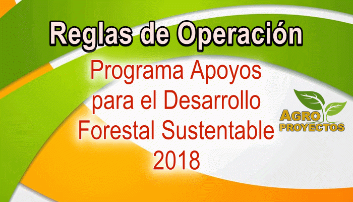 Reglas Desarrollo Forestal Sustentable Conafor 2018 Agroproyectos