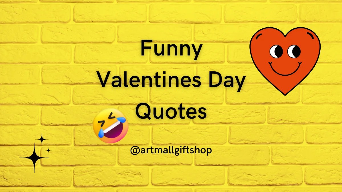 45 Funny Valentines Day Quotes Youll Actually Love Artmall