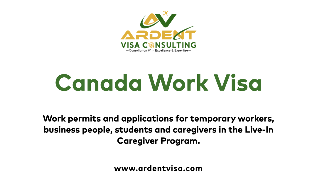 Canada Work Visa Canadian Work Permit And Visa Process Ardent Visa