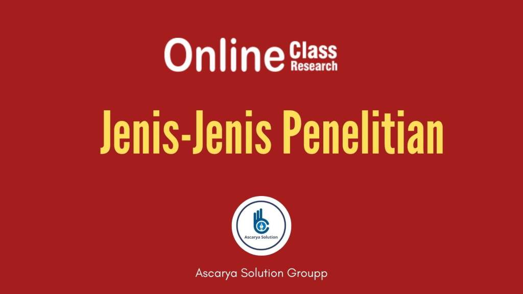 Jenis Jenis Penelitian Penjelasan Lengkap Dan Contohnya Ascarya Solution