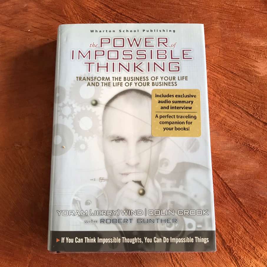 The Power Of Impossible Thinking Transform The Business Of Your Life