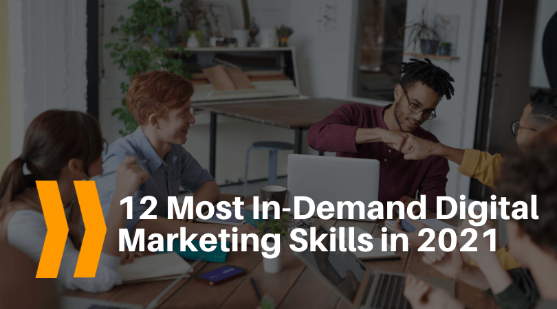 12 Most In Demand Digital Marketing Skills In 2021