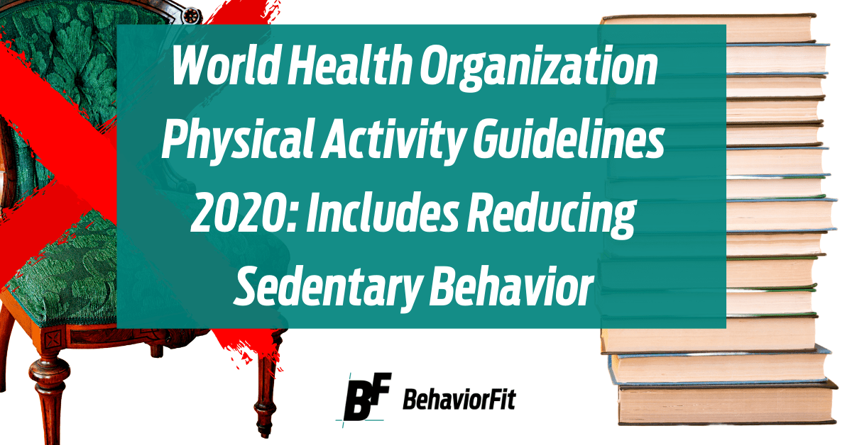 World Health Organization Physical Activity Guidelines 2020 Includes