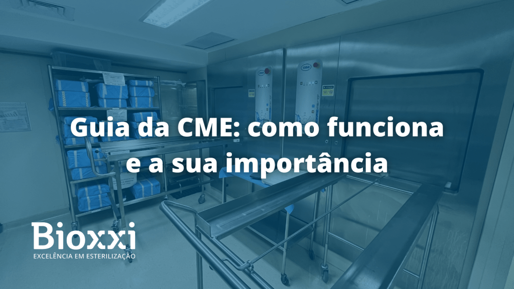 Guia Da Cme Como Funciona E A Sua Importância Bioxxi Esterilização