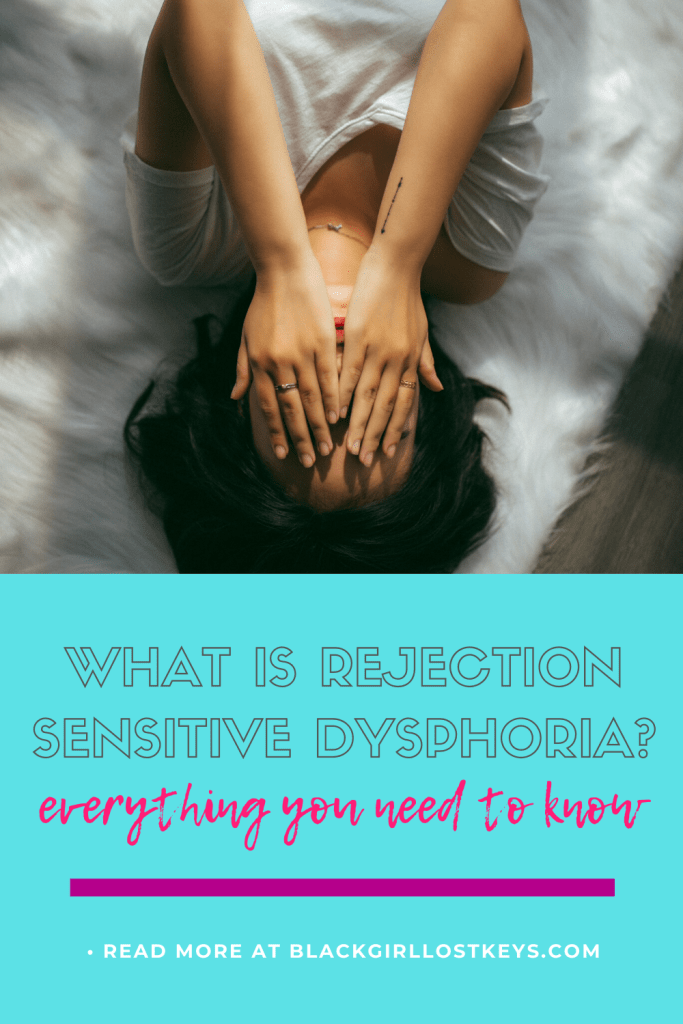 What You Need To Know About Rejection Sensitive Dysphoria