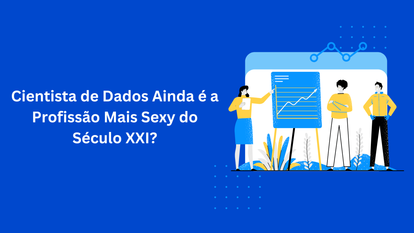 Cientista De Dados Ainda é A Profissão Mais Sexy Do Século Xxi Data