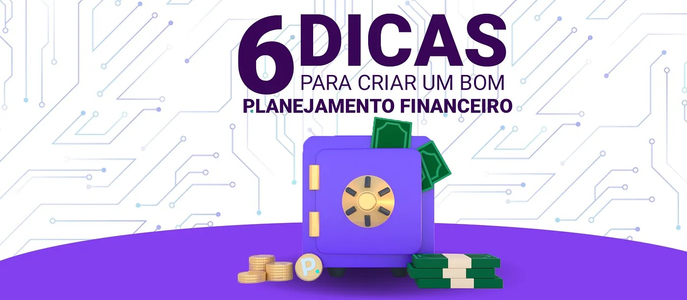 6 Dicas Para Criar Um Bom Planejamento Financeiro Confira Blog Do