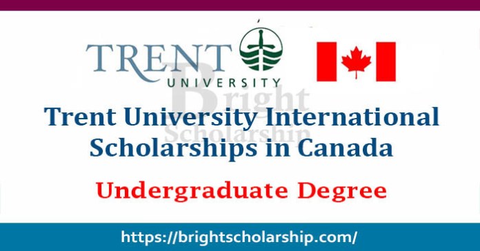 Trent University International Scholarships 2023 24 In Canada Funded