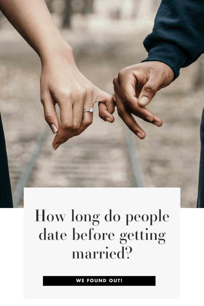 How Long Do People Date Before Getting Married We Found Out