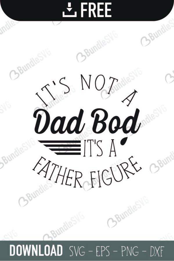 Its Not A Dad Bod Its A Father Figure Svg Files Monogram Free Download