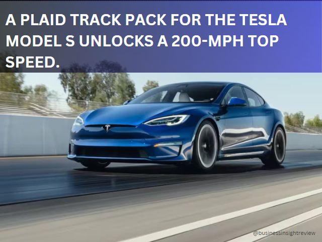 A Plaid Track Pack For The Tesla Model S Unlocks A 200 Mph Top Speed A