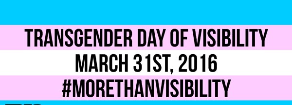 Today Is Transgender Day Of Visibility Scene Magazine From The