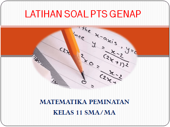 Soal Pts Genap Matematika Peminatan Kelas 11 Sma Ma Dan Kunci Jawaban