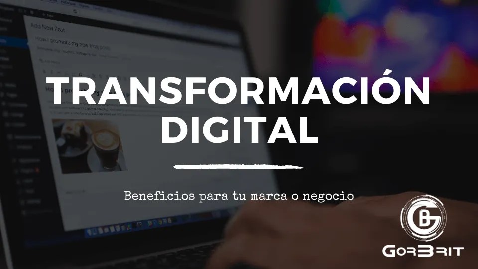 Beneficios De La Transformación Digital Gorbrit Social Media