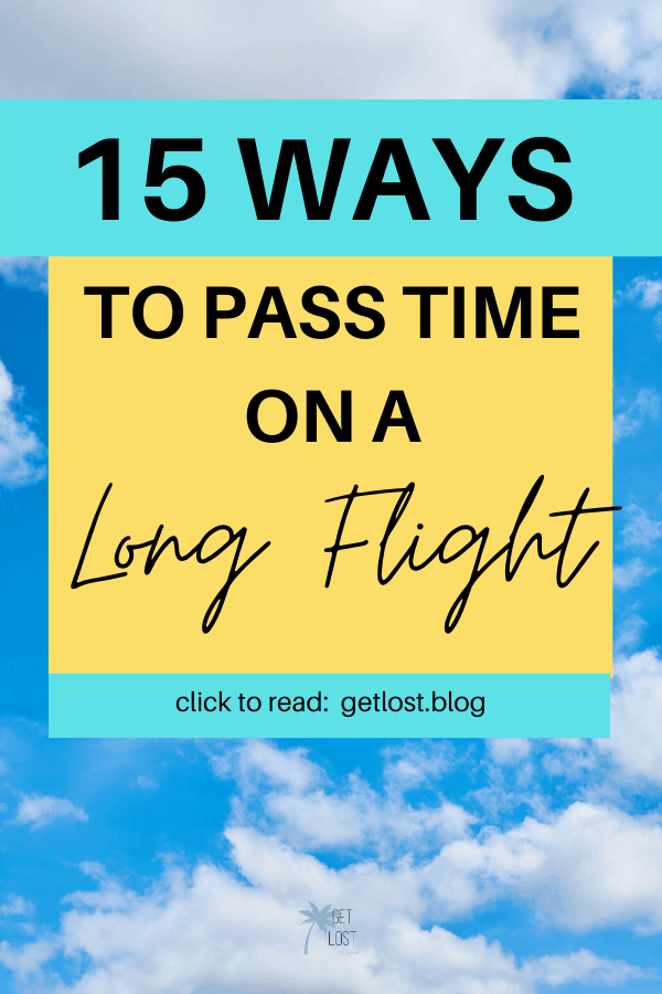 15 Ways To Pass Time On A Long Flight Get Lost Travel Blog