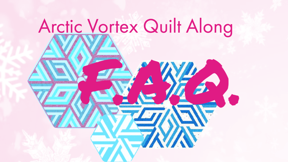 Arctic Vortex Quilt Along Faqs The Geeky Bobbin