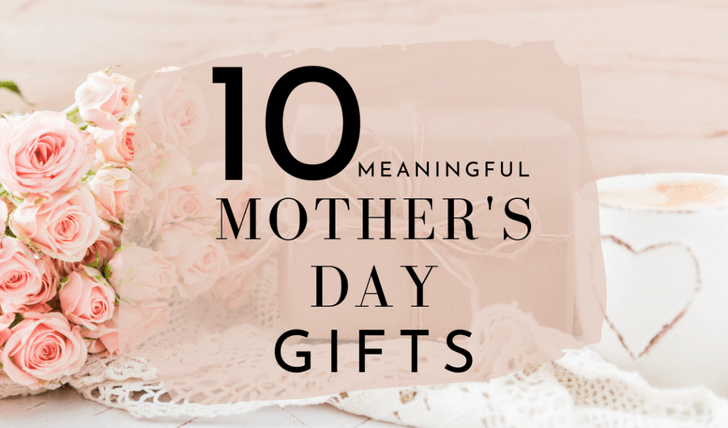 10 Meaningful Mothers Day Ts Ting With Nou T Ideas