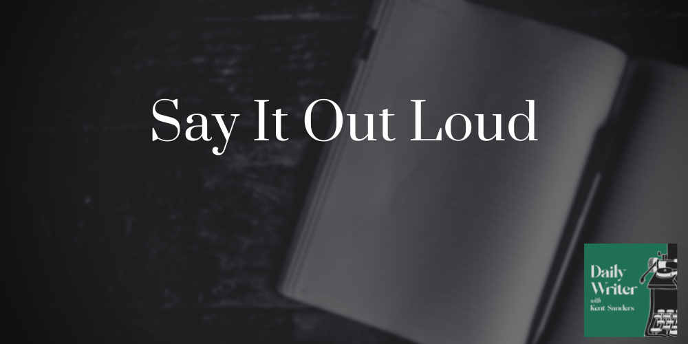 Say It Out Loud Daily Writer Essential Habits For Impact And Influence