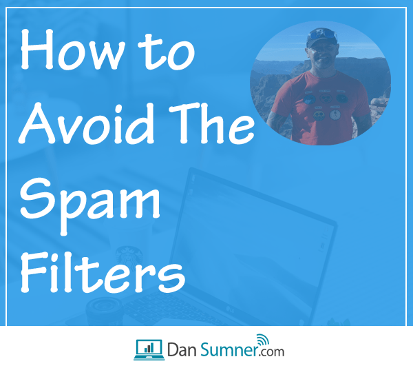 How To Avoid The Spam Filters Dan Sumner Marketing