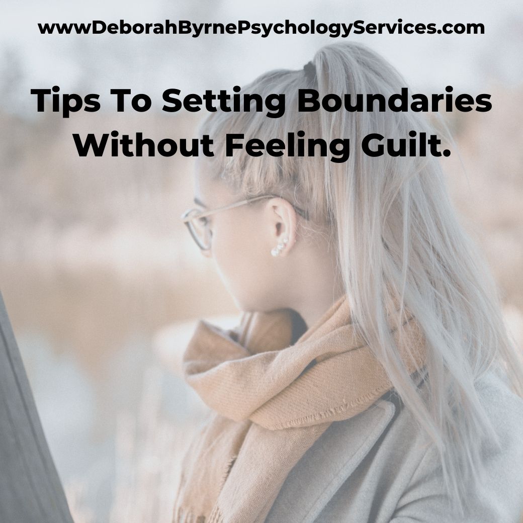 Tips For Setting Boundaries Without Guilt Deborah Byrne Psychology