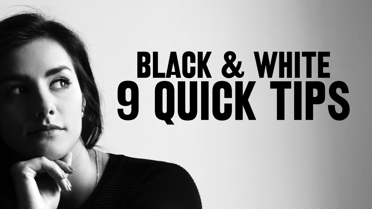 9 Quick Tips For Better Black And White Photos