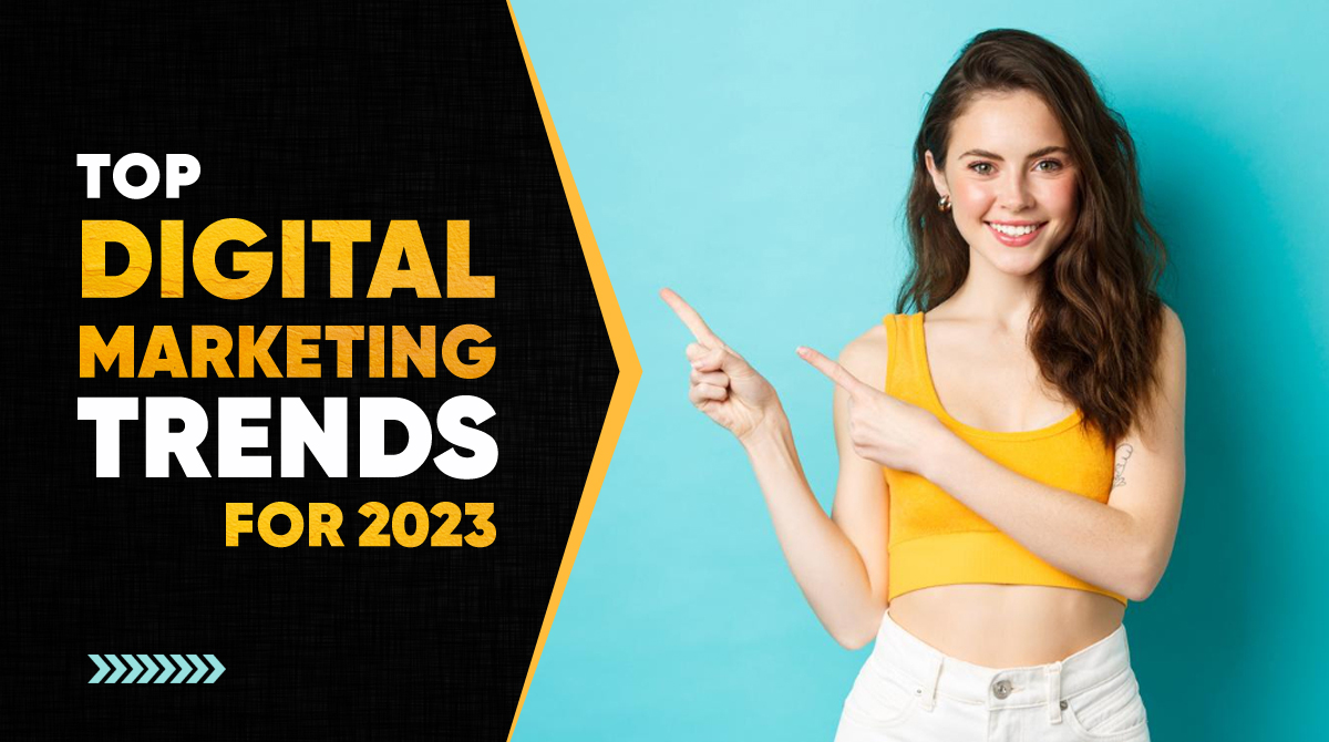 Top Digital Marketing Trends For 2023 Digitiger