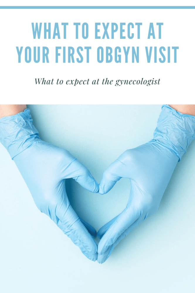 Your First Obgyn Visit What To Expect Advice From A Big Sister