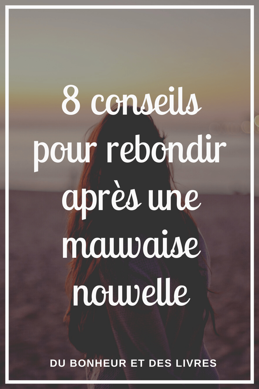 Rebondir Après Une Mauvaise Nouvelle 8 Conseils Pour Aller De Lavant