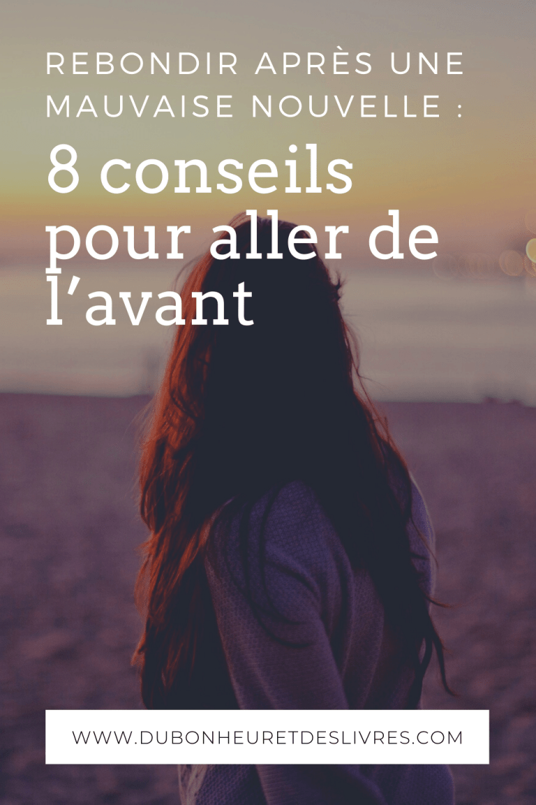 Rebondir Après Une Mauvaise Nouvelle 8 Conseils Pour Aller De Lavant