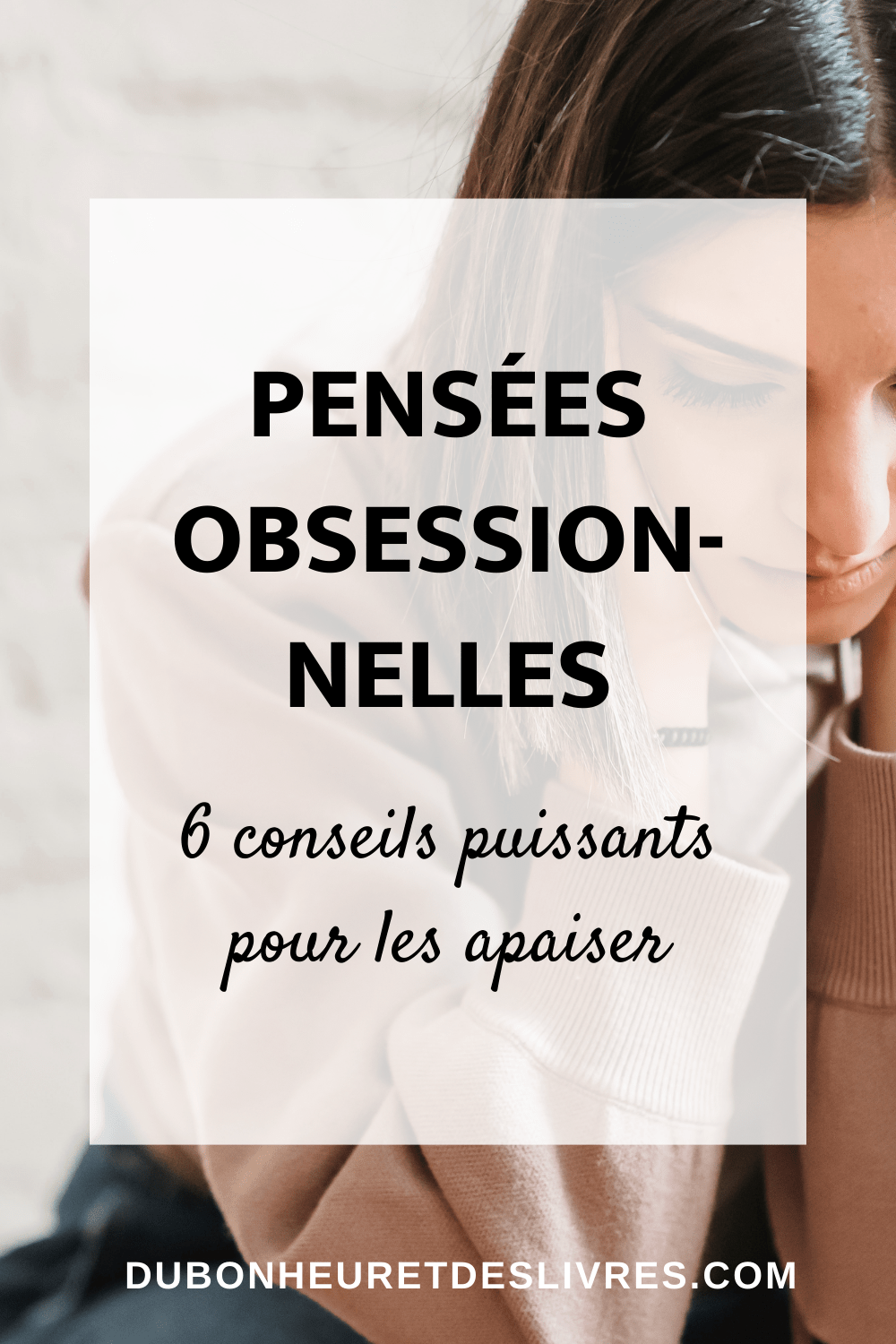 Pensées Obsessionnelles 6 Conseils Puissants Pour Les Apaiser