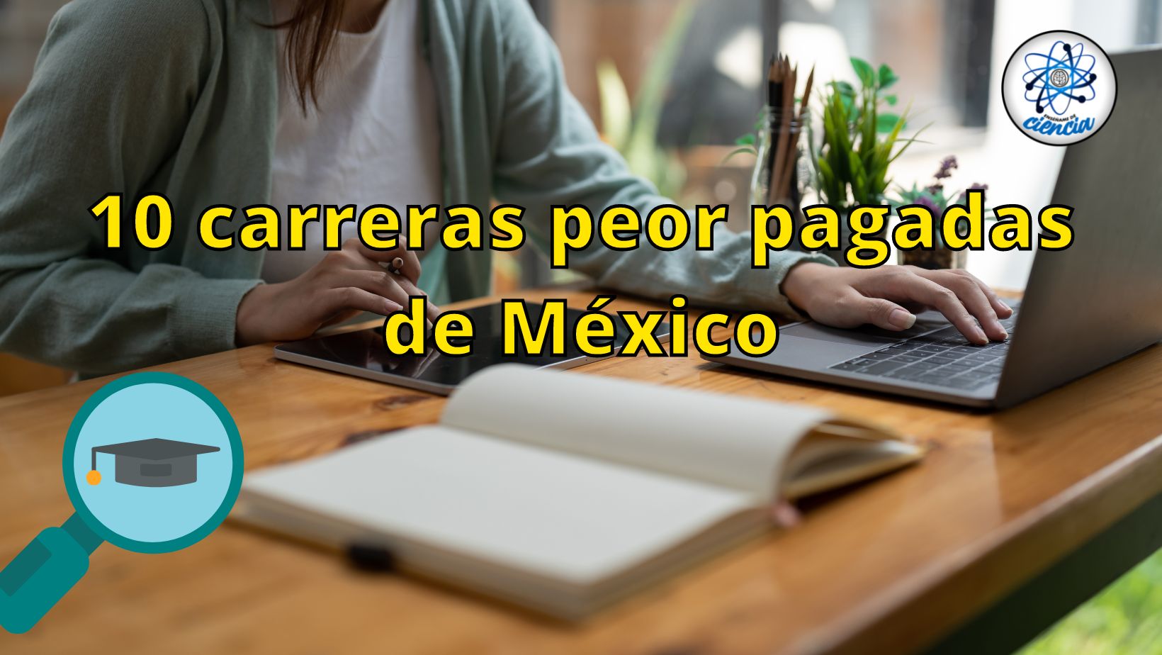 ¿cuánto Ganan Y Cuáles Son Las Carreras Peor Pagadas De México