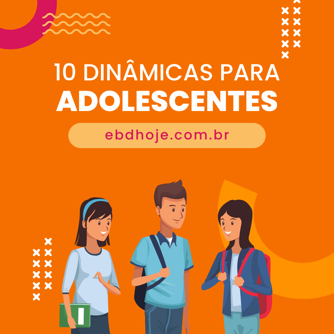 10 Dinâmicas Para Aula Ebd Com Adolescentes